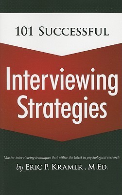 101 Successful Interviewing Strategies by Eric Kramer | Goodreads