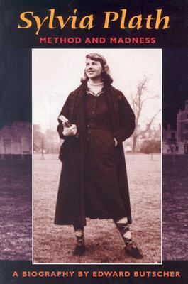 Sylvia Plath: Method and Madness: A Biography by Edward Butscher ...