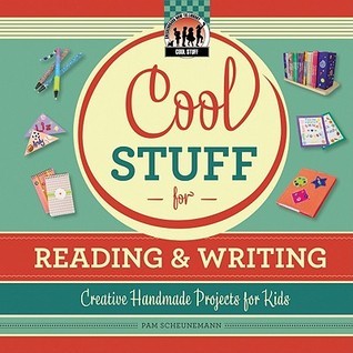 Cool Stuff for Reading & Writing: Creative Handmade Projects for Kids ...