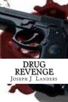 Drug Revenge by Joseph J. Landers | Goodreads