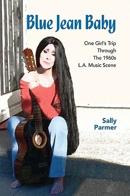 Blue Jean Baby: One Girl's Trip Through The 1960s L.A. Music Scene by ...