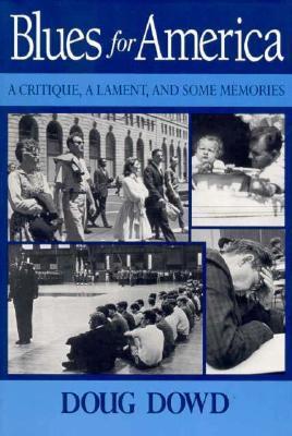 Blues for America: A Critique, A Lament, and Some Memories by Doug Dowd ...