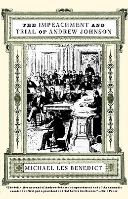 The Impeachment and Trial of Andrew Johnson by Michael Les Benedict ...