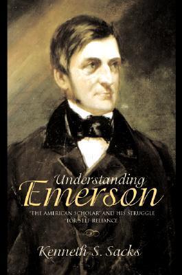 Understanding Emerson: "The American Scholar" and His Struggle for Self ...