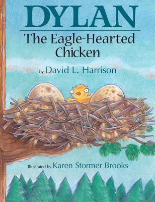 Dylan the Eagle-Hearted Chicken by David L. Harrison | Goodreads
