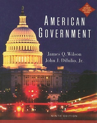 American Government AP Version 9th Edition by James Q. Wilson | Goodreads