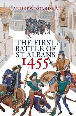 The First Battle of St. Albans (Revealing History by Andrew W. Boardman ...