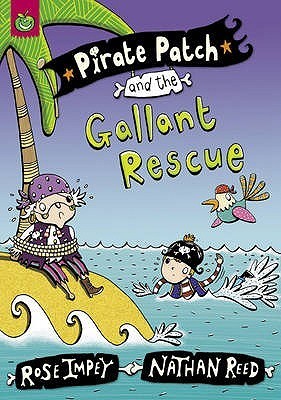 Pirate Patch: Pirate Patch and the Gallant Rescue by Rose Impey | Goodreads