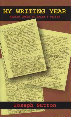 My Writing Year by Joseph Sutton | Goodreads