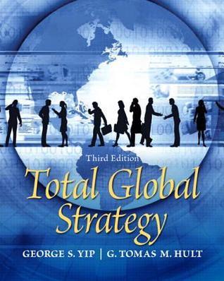 Total Global Strategy (3rd Edition) by George S. Yip | Goodreads