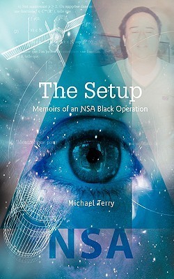 The Setup: Memoirs of an Nsa Black Operation by Michael Terry | Goodreads