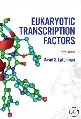 Eukaryotic Transcription Factors, Fifth Edition by David S. Latchman ...