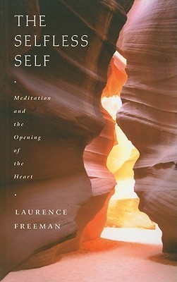 The Selfless Self by Laurence Freeman | Goodreads