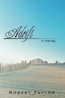 Adrift: A Novel by Robert Taylor | Goodreads