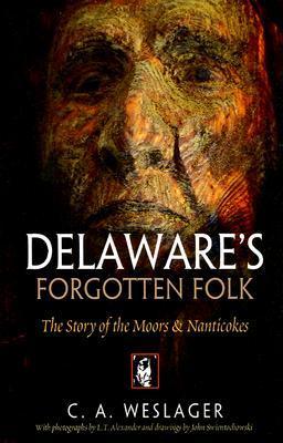 Delaware's Forgotten Folk: The Story of the Moors and Nanticokes by C.A ...