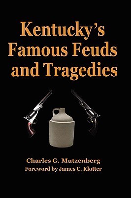 Kentucky's Famous Feuds and Tragedies: Authentic History of the World ...