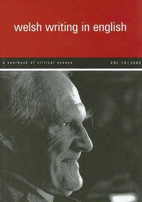 Welsh Writing in English: A Year Book of Critical Essays Volume 10 by ...