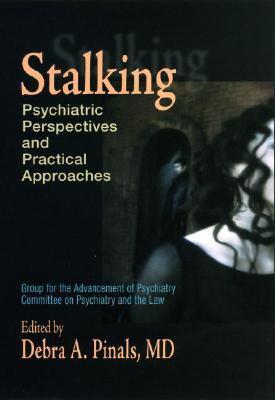 Stalking: Psychiatric Perspectives and Practical Approaches by Debra A ...