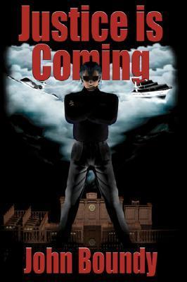 Justice is Coming by John Boundy | Goodreads