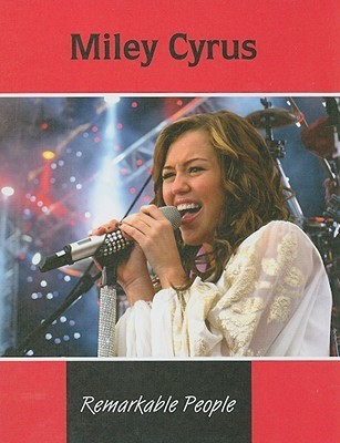 Miley Cyrus (Remarkable People) by Jennifer Howse | Goodreads