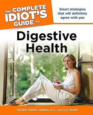 The Complete Idiot's Guide to Digestive Health by Dustin Garth James ...