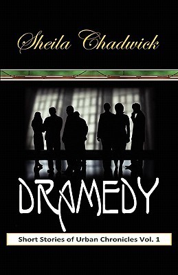 Dramedy: Short Stories of Urban Chronicles by Sheila Chadwick | Goodreads