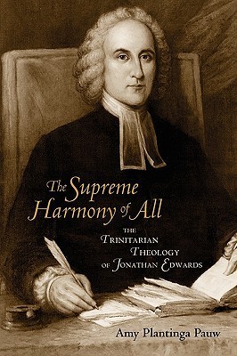 The Supreme Harmony of All: The Trinitarian Theology of Jonathan ...