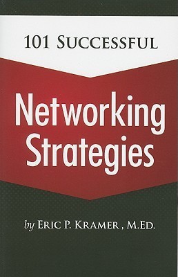 101 Successful Networking Strategies by Eric Kramer | Goodreads