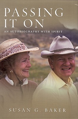 Passing it On: An Autobiography with Spirit by Susan G. Baker | Goodreads