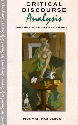 Critical Discourse Analysis: The Critical Study of Language by Norman Fairclough | Goodreads