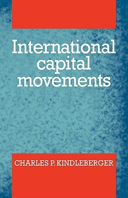 International Capital Movements by Charles P. Kindleberger | Goodreads