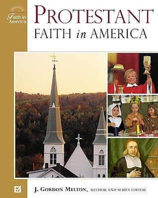 Protestant Faith in America by J. Gordon Melton | Goodreads