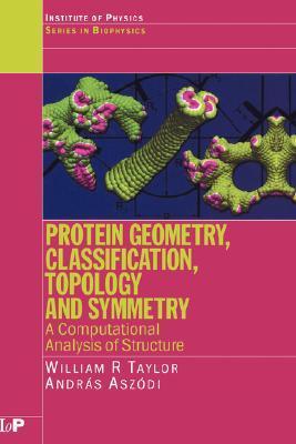 Protein Geometry, Classification, Topology and Symmetry: A ...