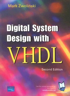 Digital System Design with VHDL (2nd Edition) by Mark Zwoliński | Goodreads