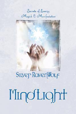 MindLight: Secrets of Energy, Magick & Manifestation by Silver ...