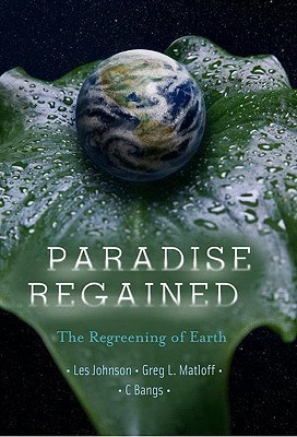 Paradise Regained: The Regreening of Earth by Greg Matloff | Goodreads