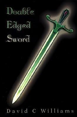 Double Edged Sword by David C. Williams | Goodreads
