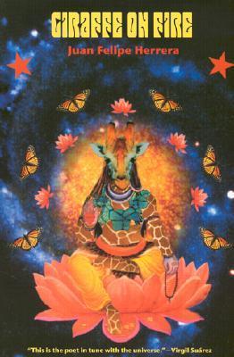 Giraffe on Fire (Camino del Sol) by Juan Felipe Herrera | Goodreads