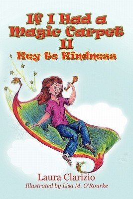 Key to Kindness (If I Had a Magic Carpet) by Laura Clarizio | Goodreads