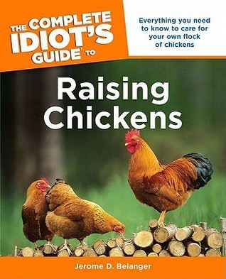 The Complete Idiot's Guide to Raising Chickens by Jerome D. Belanger ...