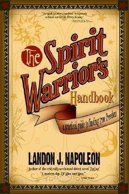 The Spirit Warrior's Handbook: A Practical Guide to Finding True ...