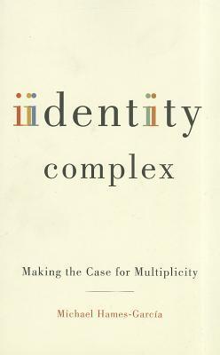 Identity Complex: Making the Case for Multiplicity by Michael Hames ...