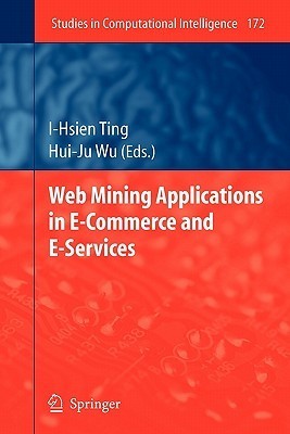 Web Mining Applications in E-Commerce and E-Services by I-Hsien Ting ...