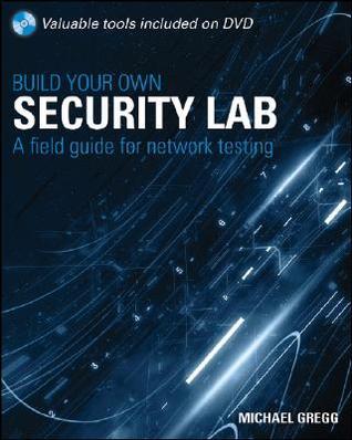 Build Your Own Security Lab: A Field Guide for Network Testing by ...