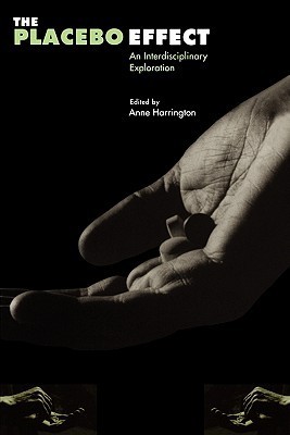 The Placebo Effect: An Interdisciplinary Exploration by Anne Harrington ...