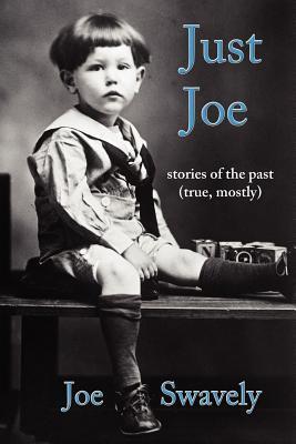 Just Joe by Joe Swavely | Goodreads
