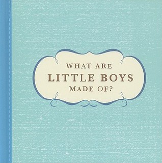 What Are Little Boys Made Of? by Dan Zadra | Goodreads