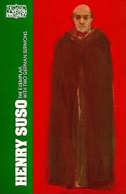Henry Suso: The Exemplar, with Two German Sermons (Classics of Western ...