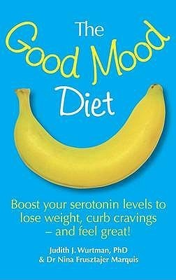 The Good Mood Diet: Boost Your Serotonin Levels to Lose Weight, Curb ...