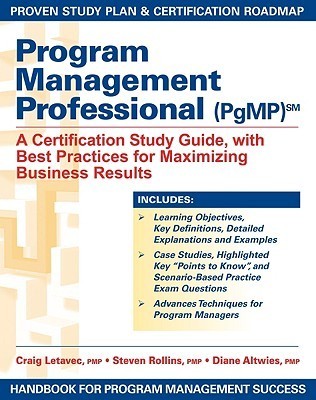Program Management Professional (PgMP): A Certification Study Guide with Best Practices for ...
